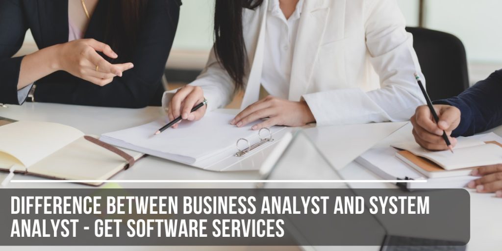 Difference Between Business Analyst and System Analyst - Get Software ...